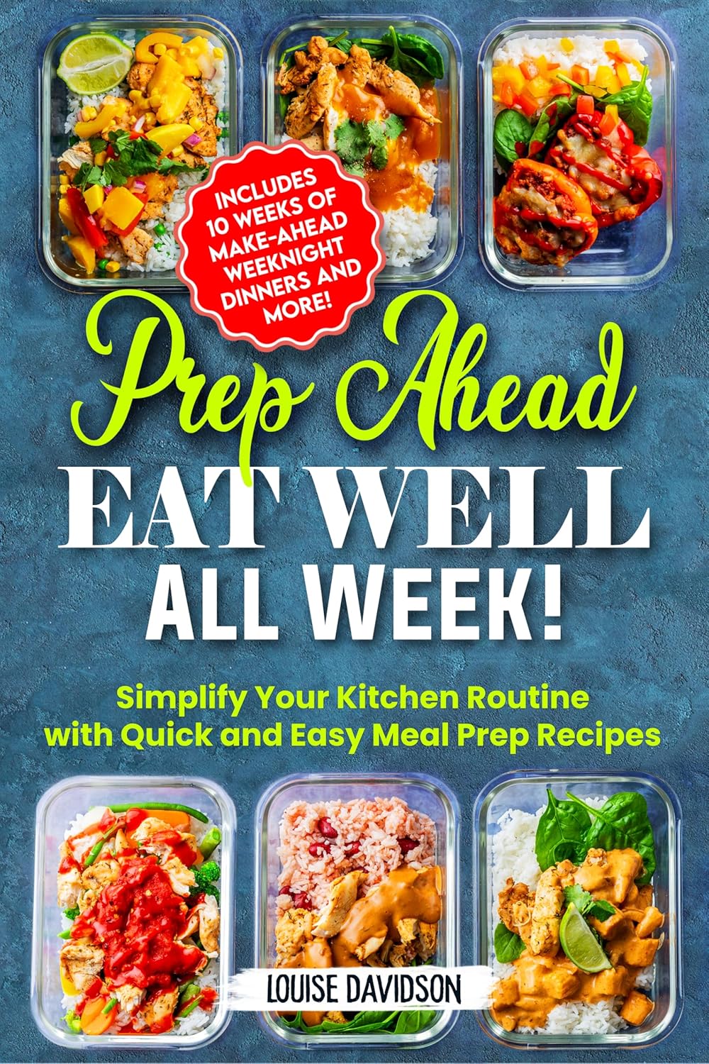 Prep Ahead, Eat Well All Week: Simplify Your Kitchen Routine with Quick ...